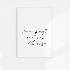 See Good in All Things, PRINTABLE Wall Art, Inspirational Quote ...