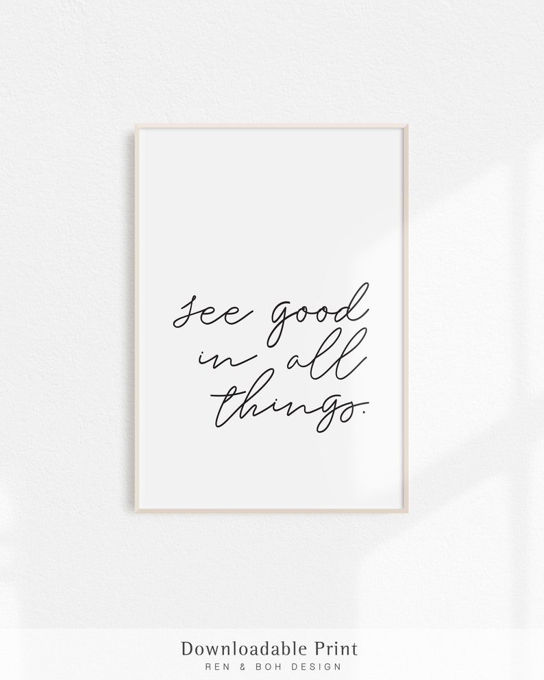 See Good in All Things, PRINTABLE Wall Art, Inspirational Quote ...