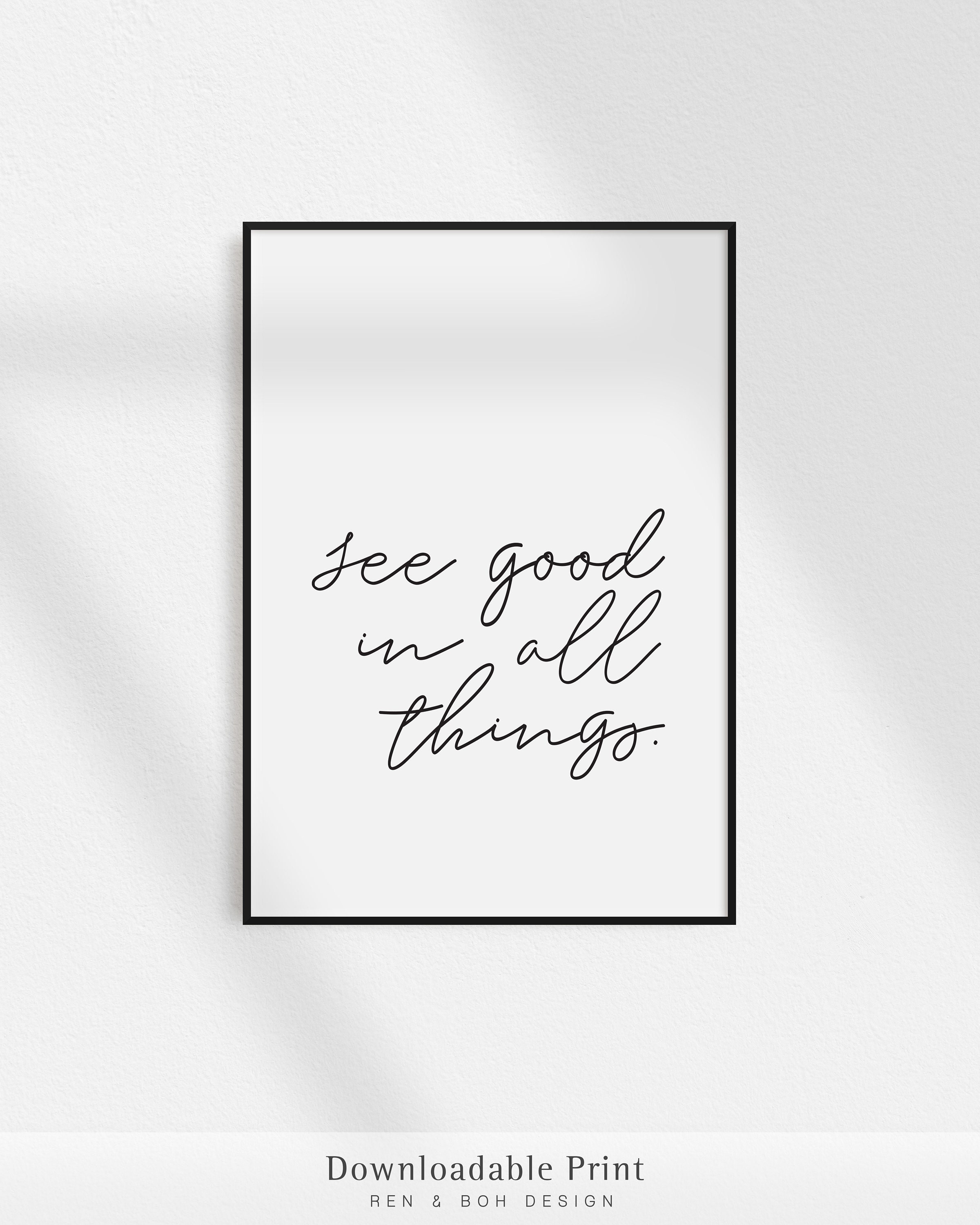 See Good in All Things, PRINTABLE Wall Art, Inspirational Quote ...