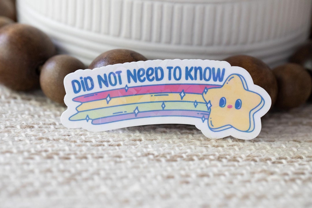 Did Not Need to Know | Holographic Sticker | Water Resistant Sticker ...