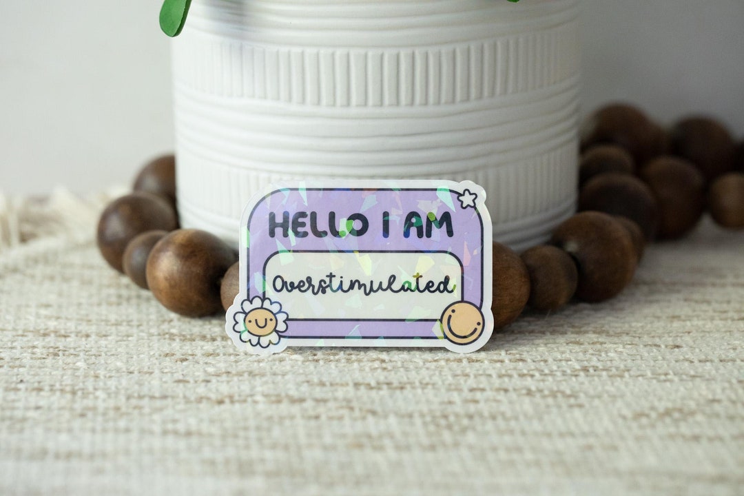 Hello I Am Overstimulated Holographic Sticker - Etsy
