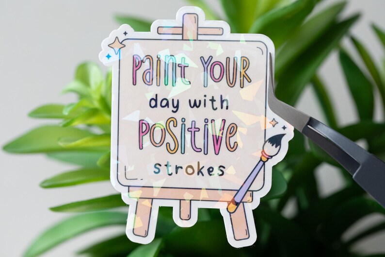 Paint Your Day With Positive Strokes Holographic Sticker - Etsy