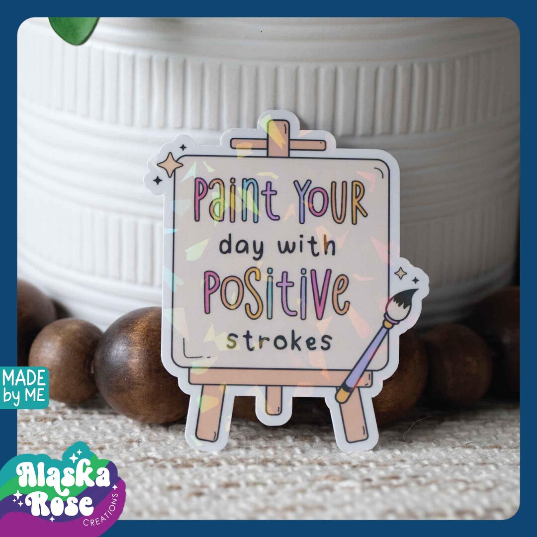 Paint Your Day With Positive Strokes Holographic Sticker - Etsy