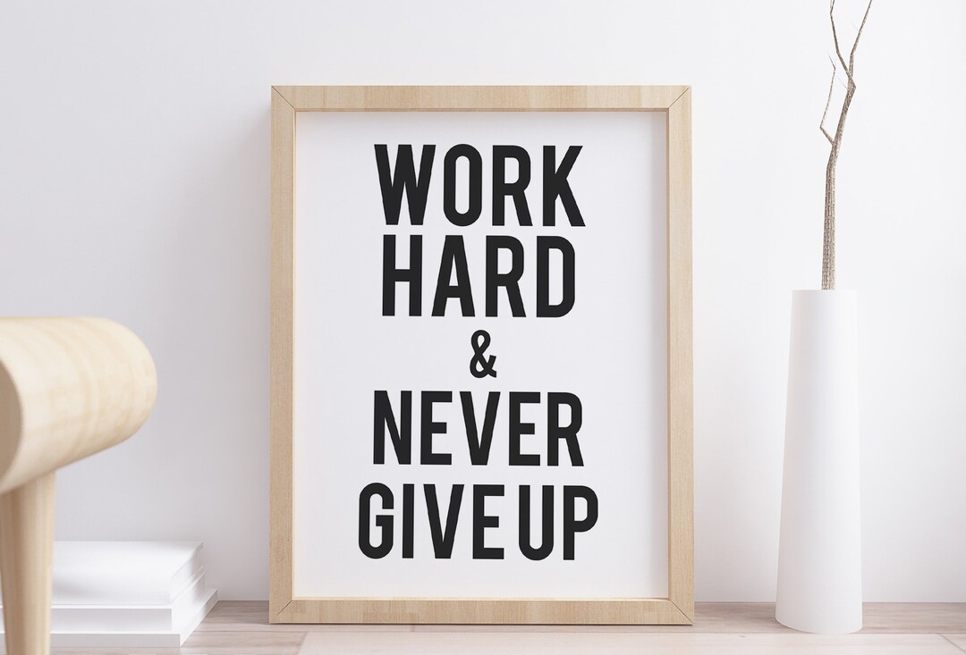 Work Hard & Never Give Up, Printable Wall Art, Inspirational Quotes ...