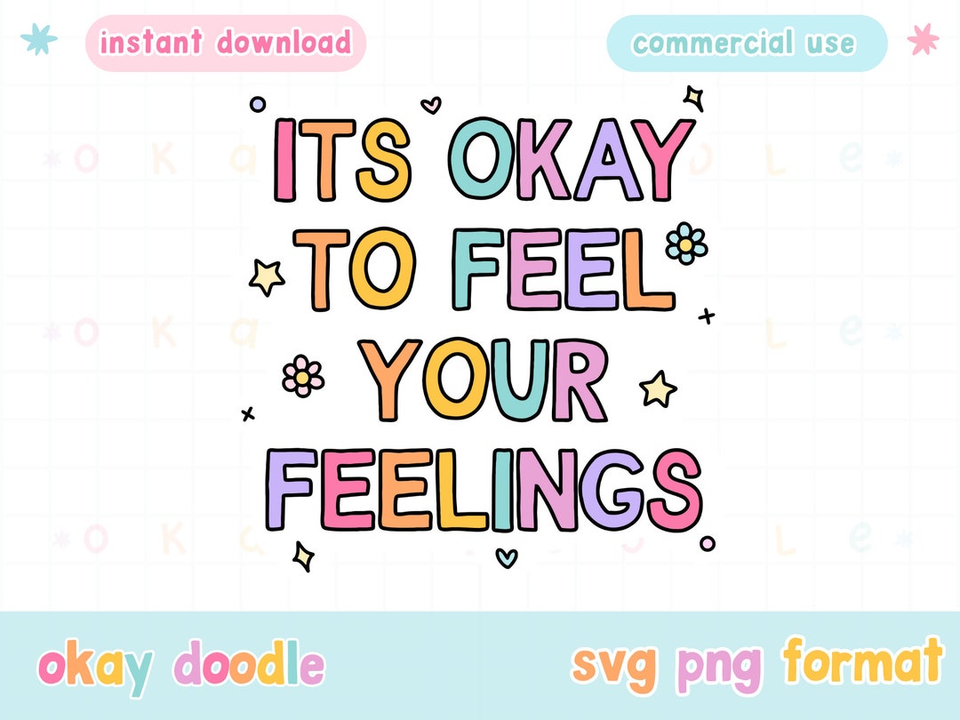 It's Okay to Feel Your Feelings | Mental Health SVG PNG | Commercial ...