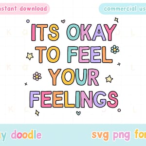 It's Okay to Feel Your Feelings | Mental Health SVG PNG | Commercial ...