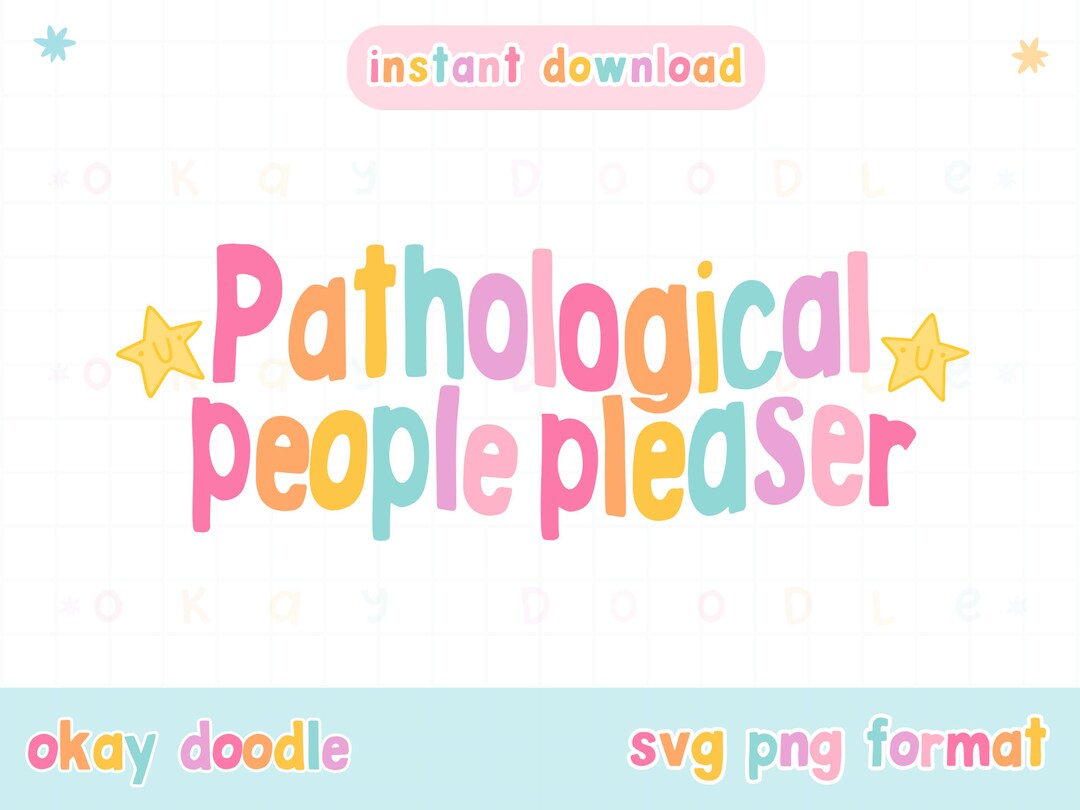 Pathological People Pleaser SVG PNG | Mental Health Digital Download ...
