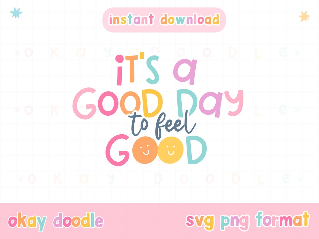 It's a Good Day to Have a Good Day | SVG PNG | Smile Positive Design ...