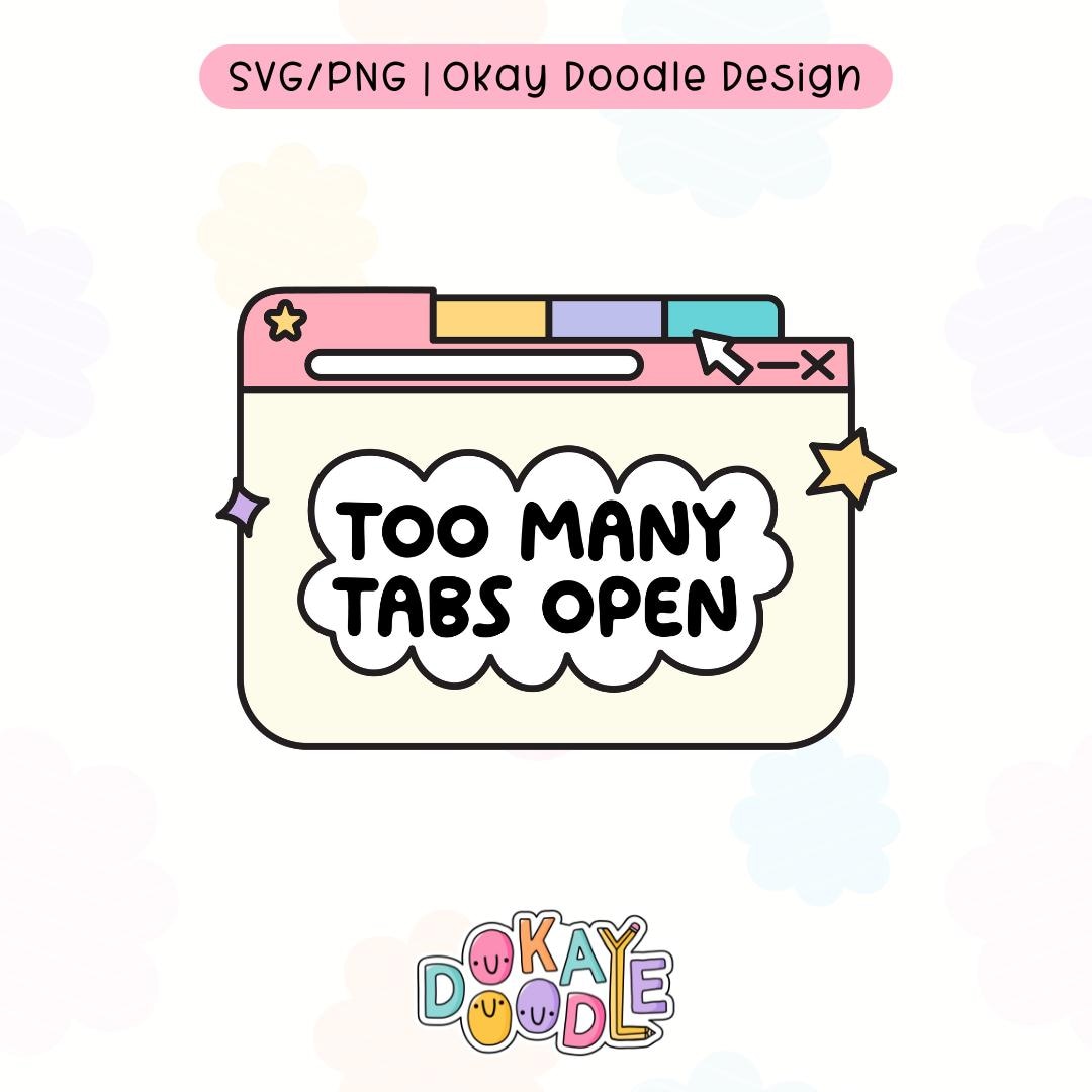 Too Many Tabs Open | Mental Health SVG | Digital Download for ...