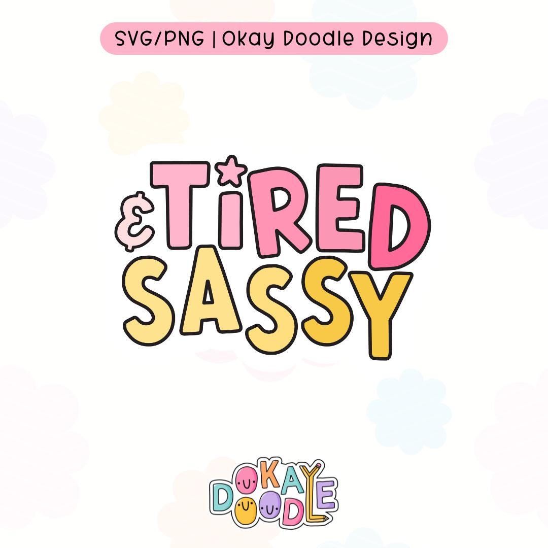 Tired & Sassy PNG | Trendy SVG | Digital Download for Commercial Use - Etsy