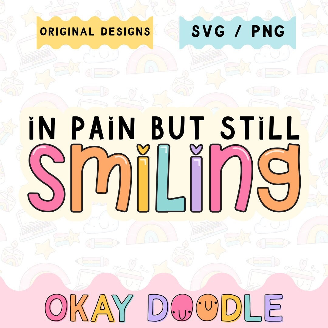 In Pain but Still Smiling | Chronic Illness SVG PNG | Commercial Use - Etsy