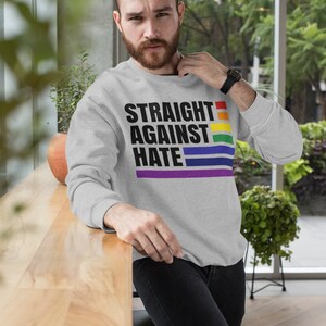 Straight Against Hate, Ally, LGBTQ Ally Sweatshirt Gay Pride LGBTQ ...
