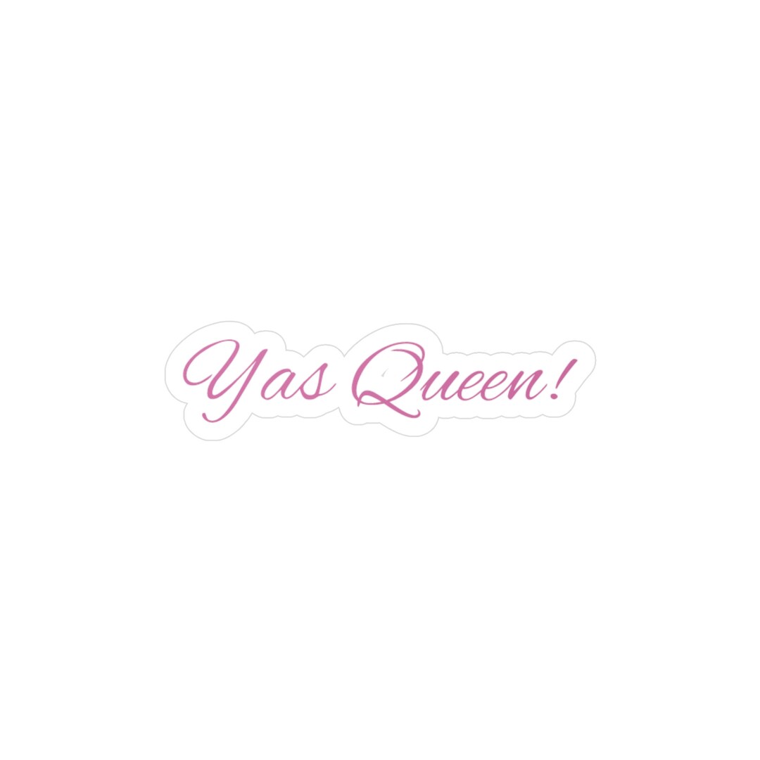Yas Queen! Kiss-cut Vinyl Decal - Etsy