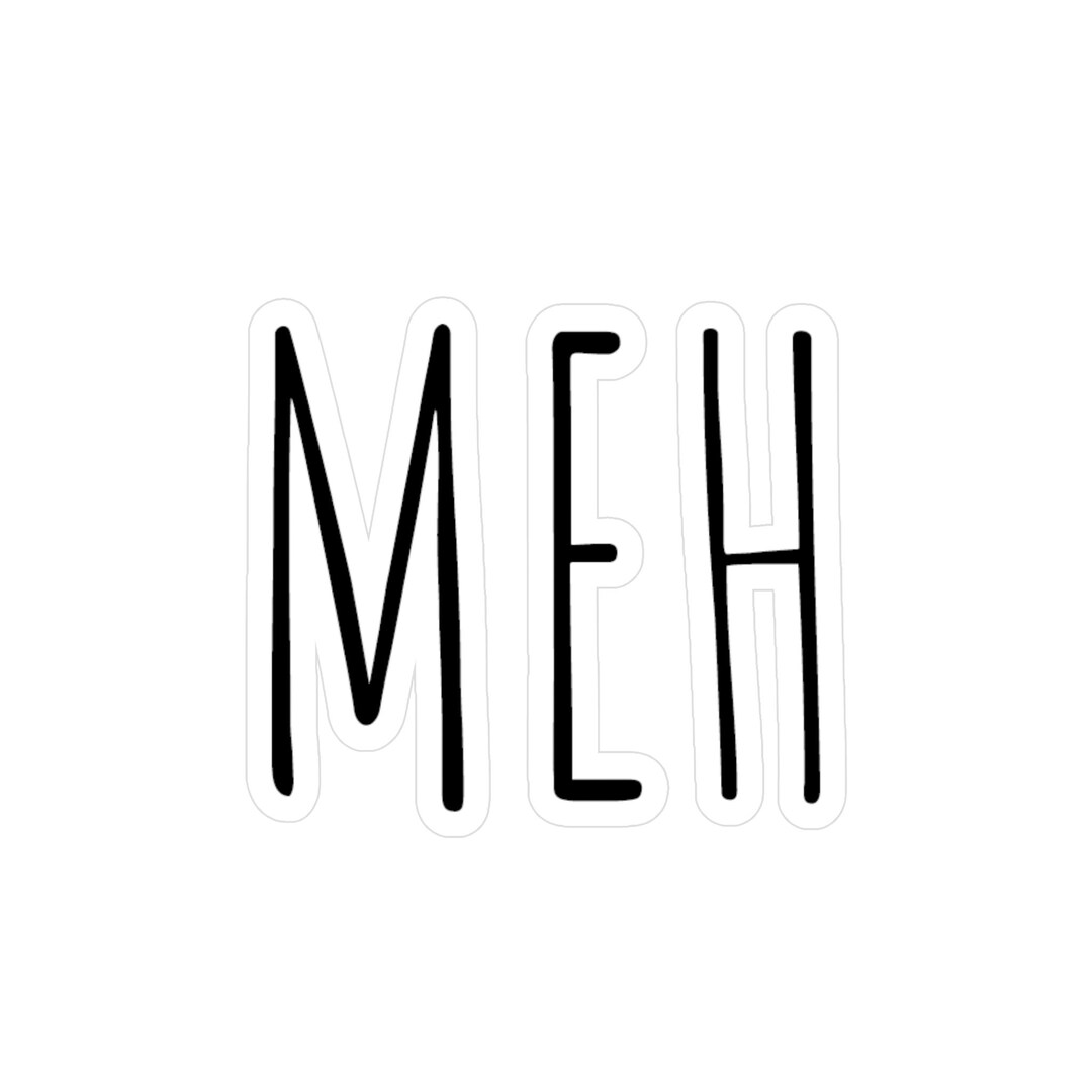 MEH! Kiss-cut Vinyl Decals - Etsy