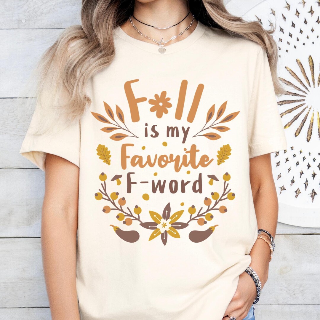 Fall is My Favorite F-word, Funny Fall Quote Shirt, Autumn Graphic Tee ...