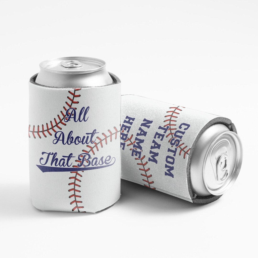 All About That Base, Funny Baseball Team Can Coolers + Custom Team Name ...