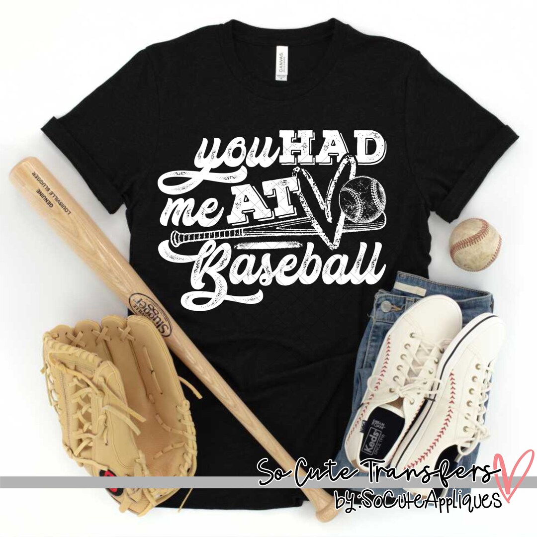 You Had Me at Baseball Screen Print Transfer, T-shirt Transfer--not a ...
