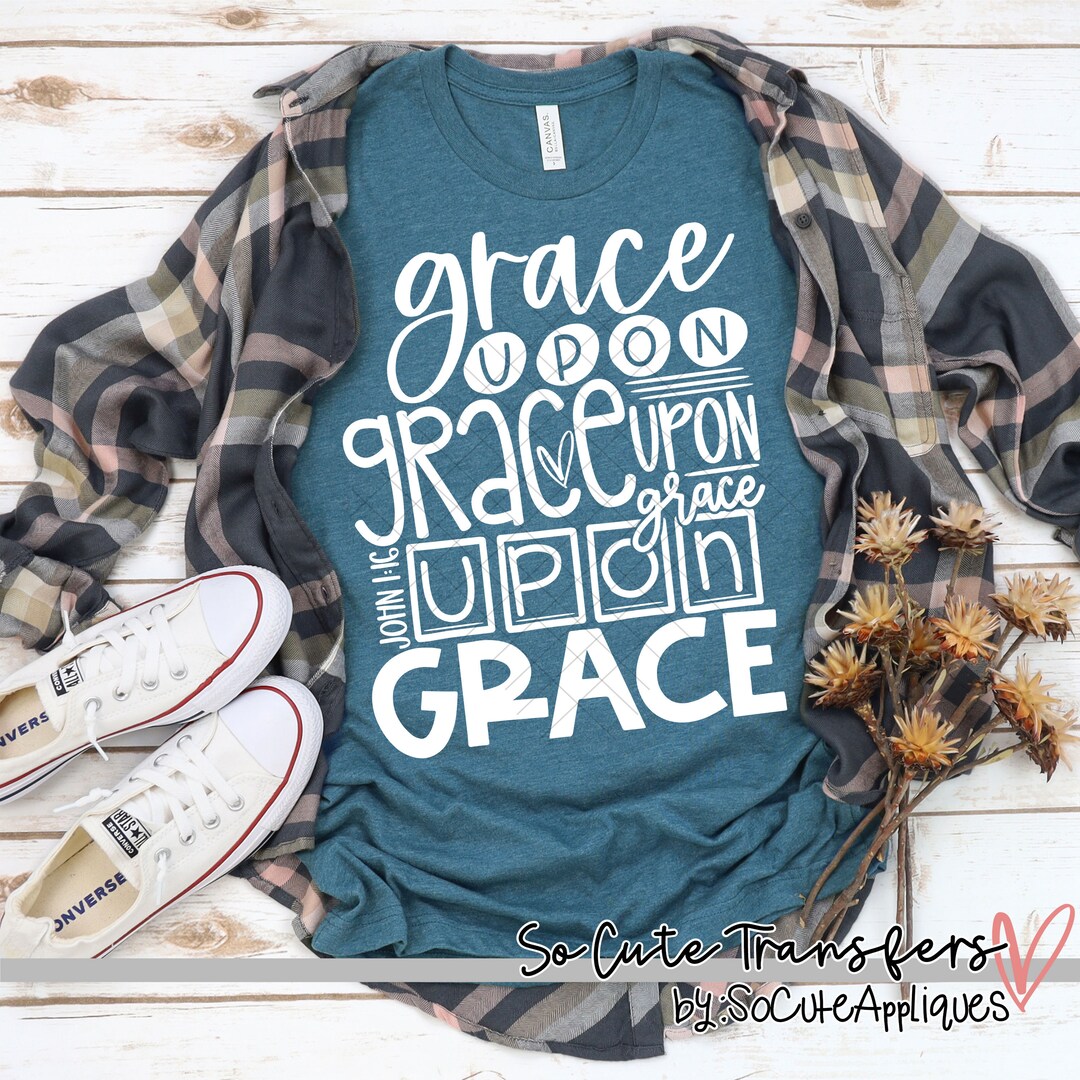 Grace Upon Grace Screen Print Transfer, T-shirt Transfer--not a Digital ...
