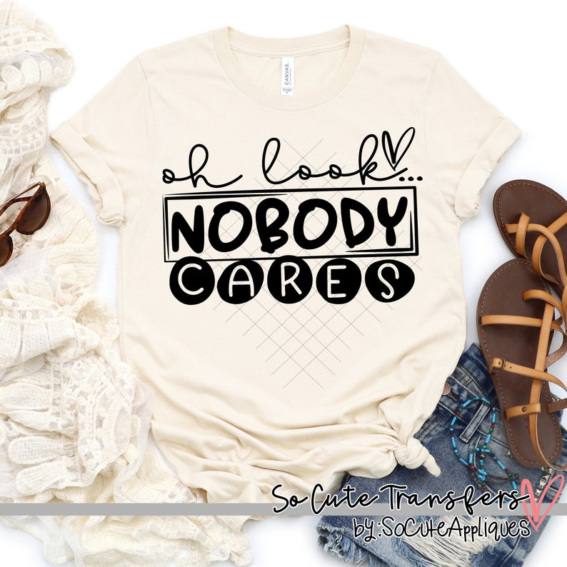Nobody Cares Screen Print Transfer, Funny T-shirt Transfer - Etsy