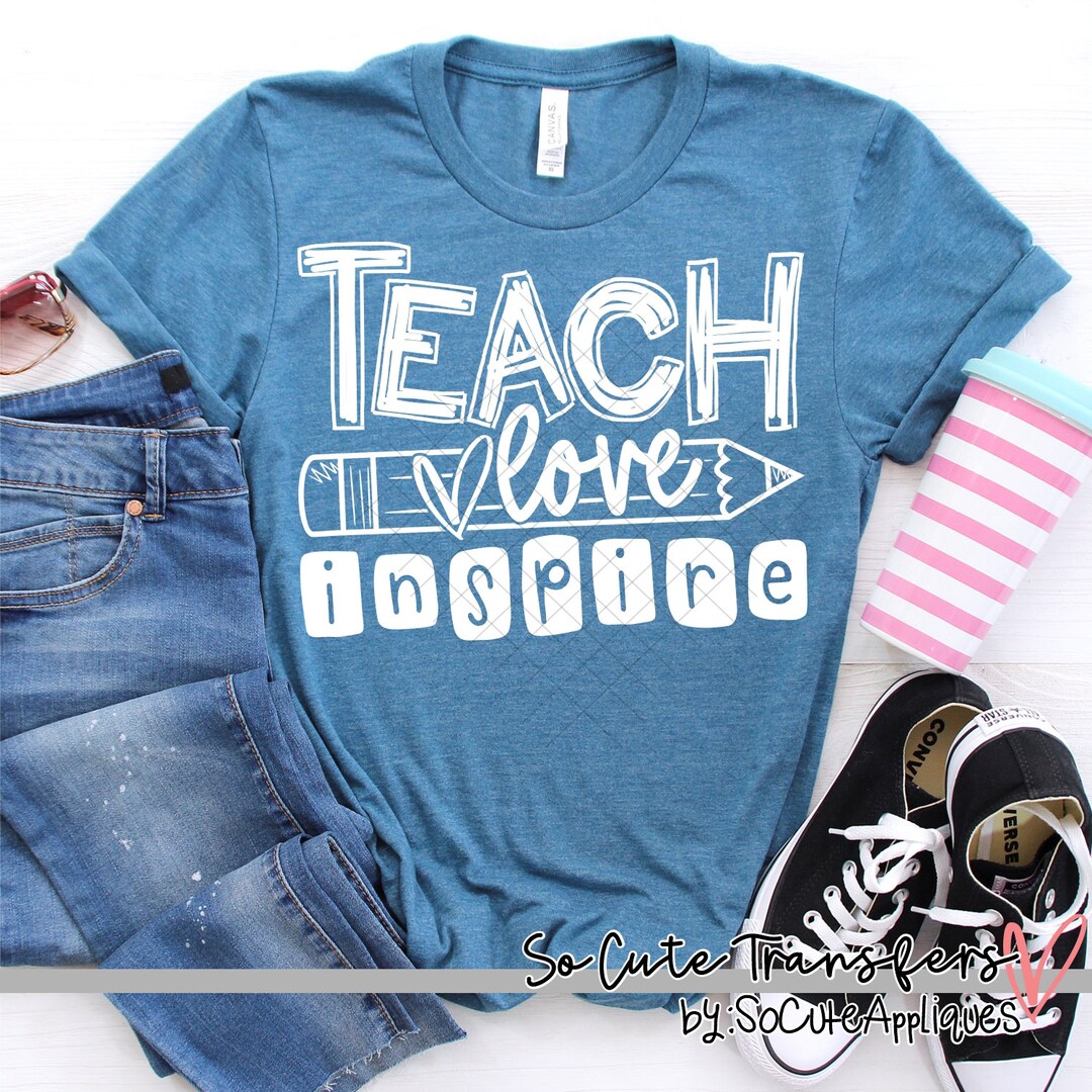 Teach Love Inspire Screen Print Transfer, T-shirt Transfer--not a ...