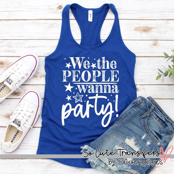 We the People Wanna Party WHITE Screen Print Transfer 4th of - Etsy