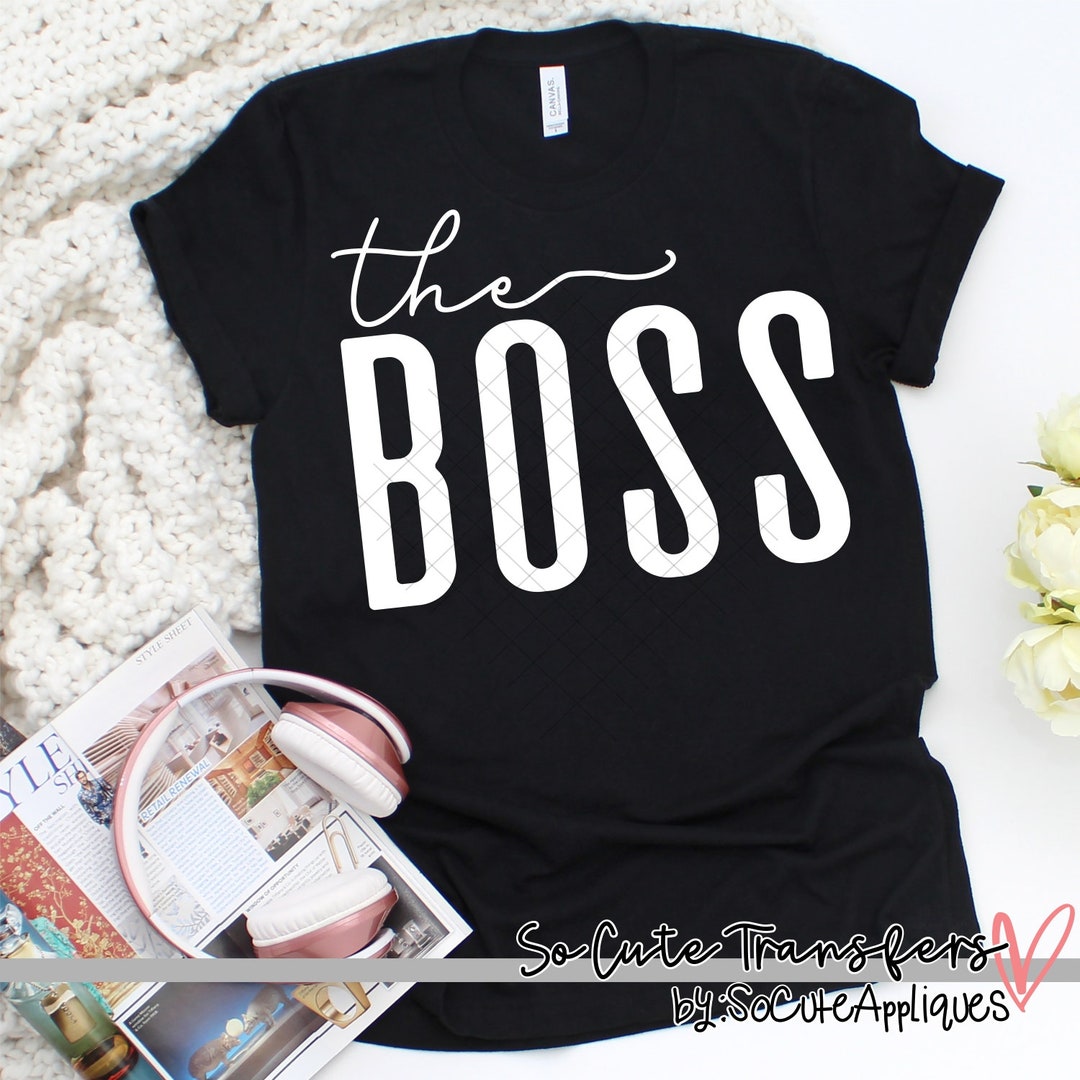 The Boss Screen Print Transfer, Sarcastic Screen Print, Plastisol ...