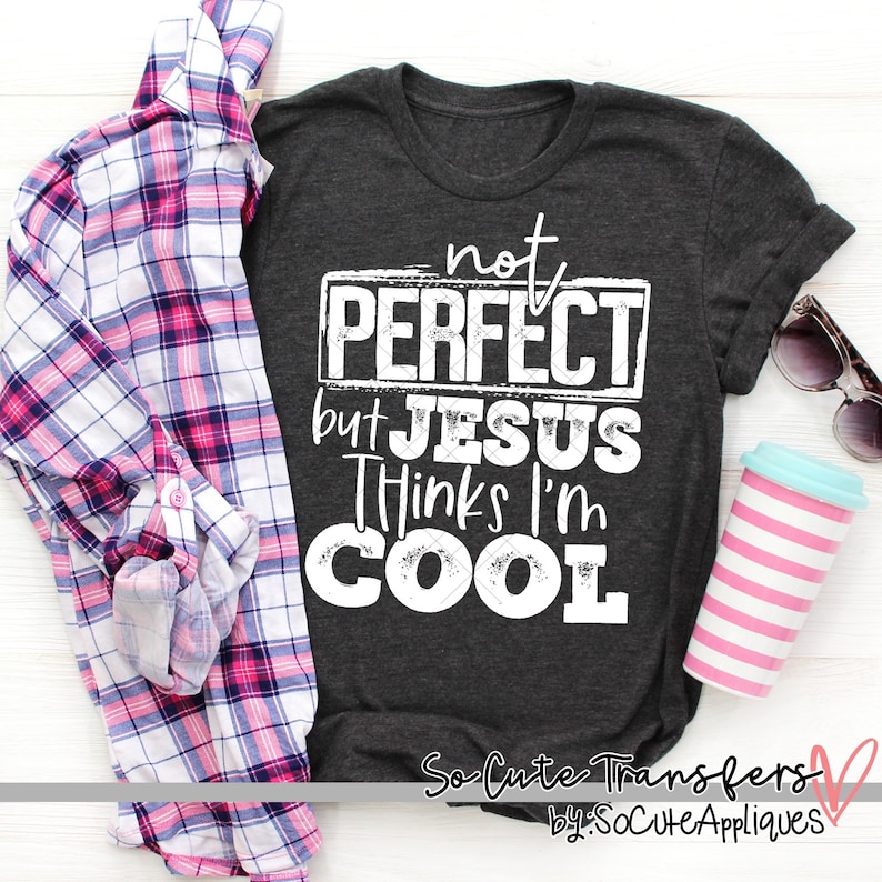 Not Perfect But Jesus Thinks Im Pretty Cool Screen Print Etsy