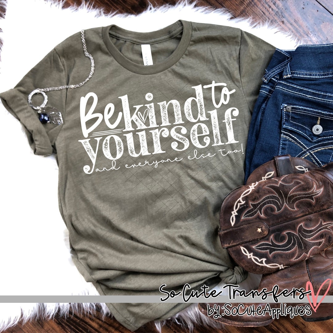Be Kind to Yourself Screen Print Transfer, Sarcastic Screen Print, T ...