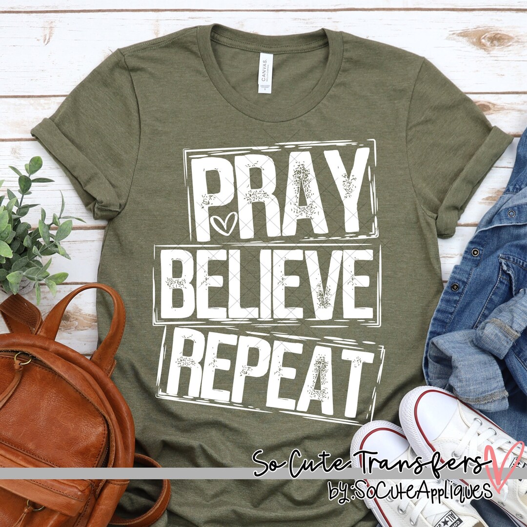 Pray Believe Repeat Scripture Screen Print Transfer, T-shirt Transfer ...