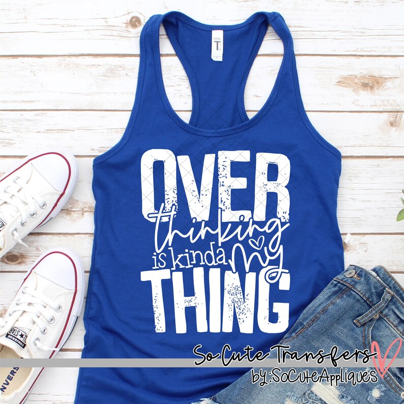 Overthinking is Kinda My Thing DTF Transfer, T-shirt Transfer, Heat ...