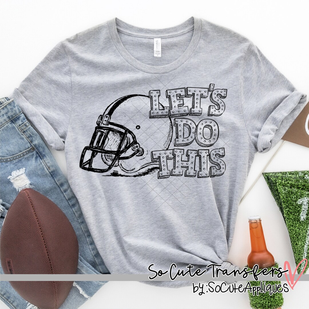 Lets Do This FOOTBALL MARQUEE Black Screen Print Transfer, T-shirt ...