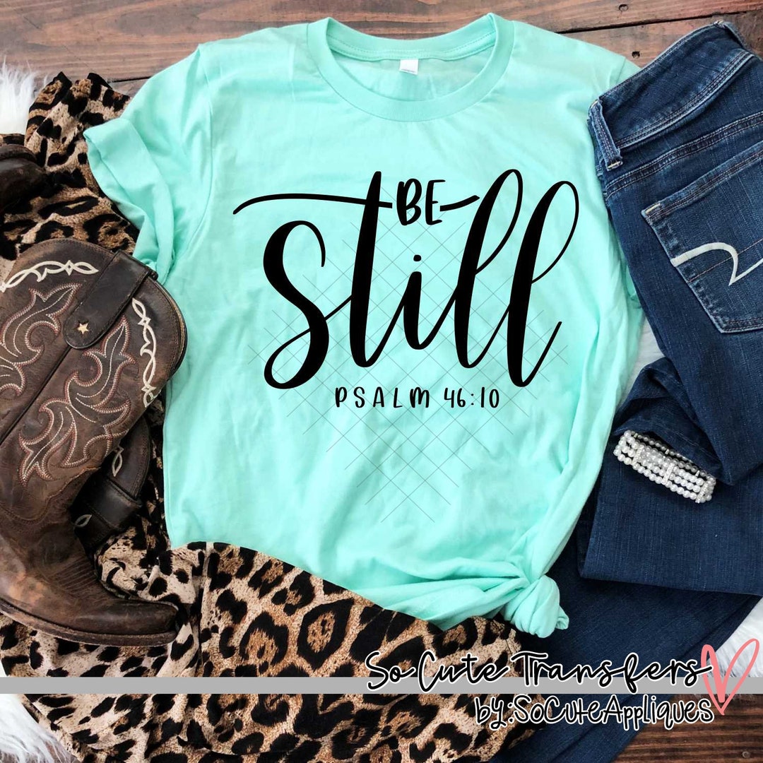 Be Still Screen Print Transfer, T-shirt Transfer, Religious Screen ...