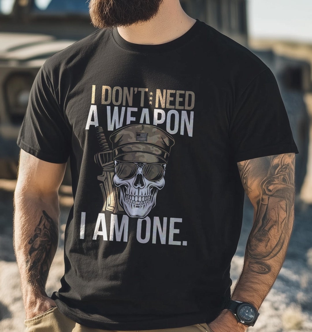 Military Humor "i Am the Weapon" T-shirt - Tactical Gun Shirt With ...