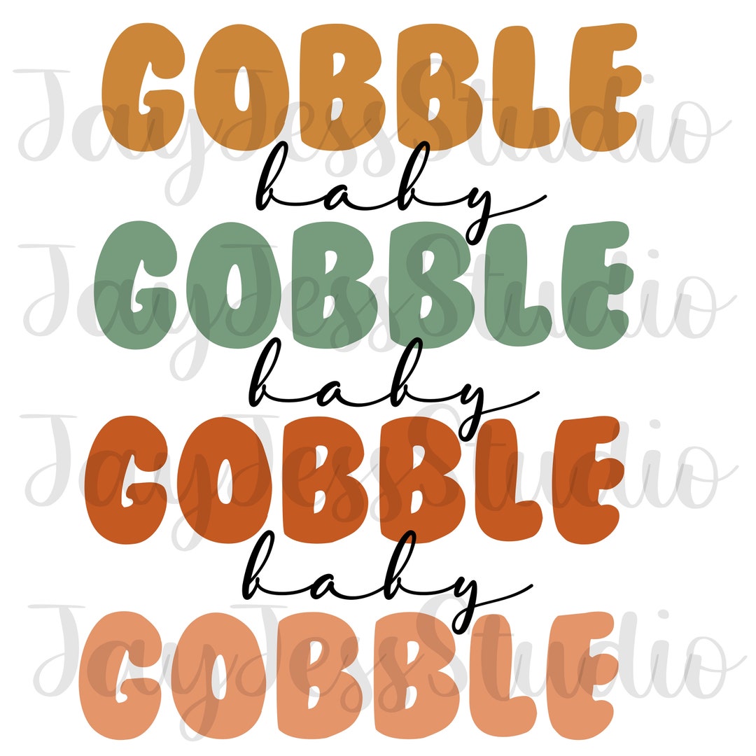 Gobble Baby Gobble, Png, Jpg, Thanksgiving, Fall, Sublimation ...