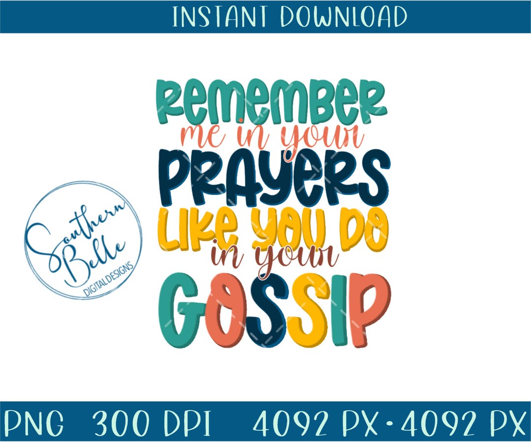 Remember Me in Your Prayers Like You Do in Your Gossip Sarcasm PNG ...