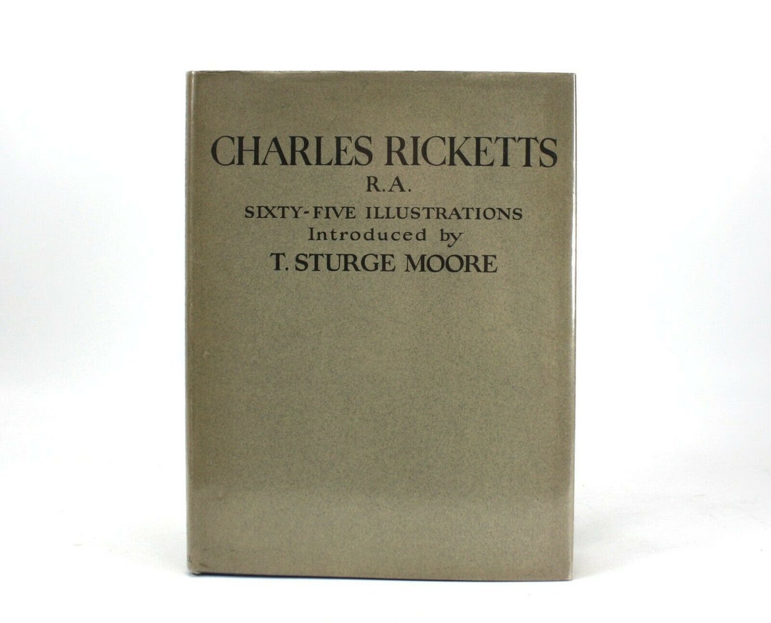 Charles Ricketts R.A. Sixty Five Illustrations. T Sturge Moore. Cassell ...
