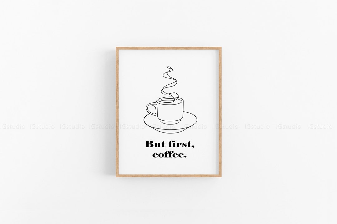 But First Coffee Printable Line Art, Motivational Wall Art, but First ...