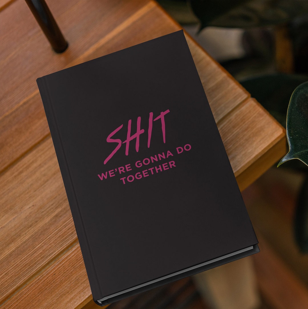 Shit, We're Going to Do Together Adventure Diary, Custom Notebook for ...