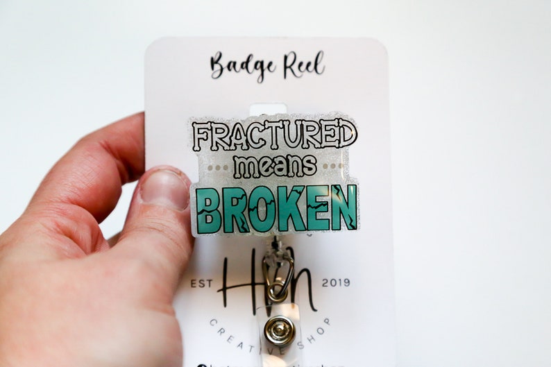 Fractured Means Broken Badge Reel, RN ID Holder, Retractable Acrylic ...
