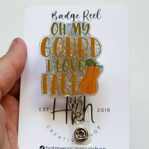 Oh My Gourd I Love Fall Badge Reel, Fall Leaf Badge Reel, Thanksgiving ...