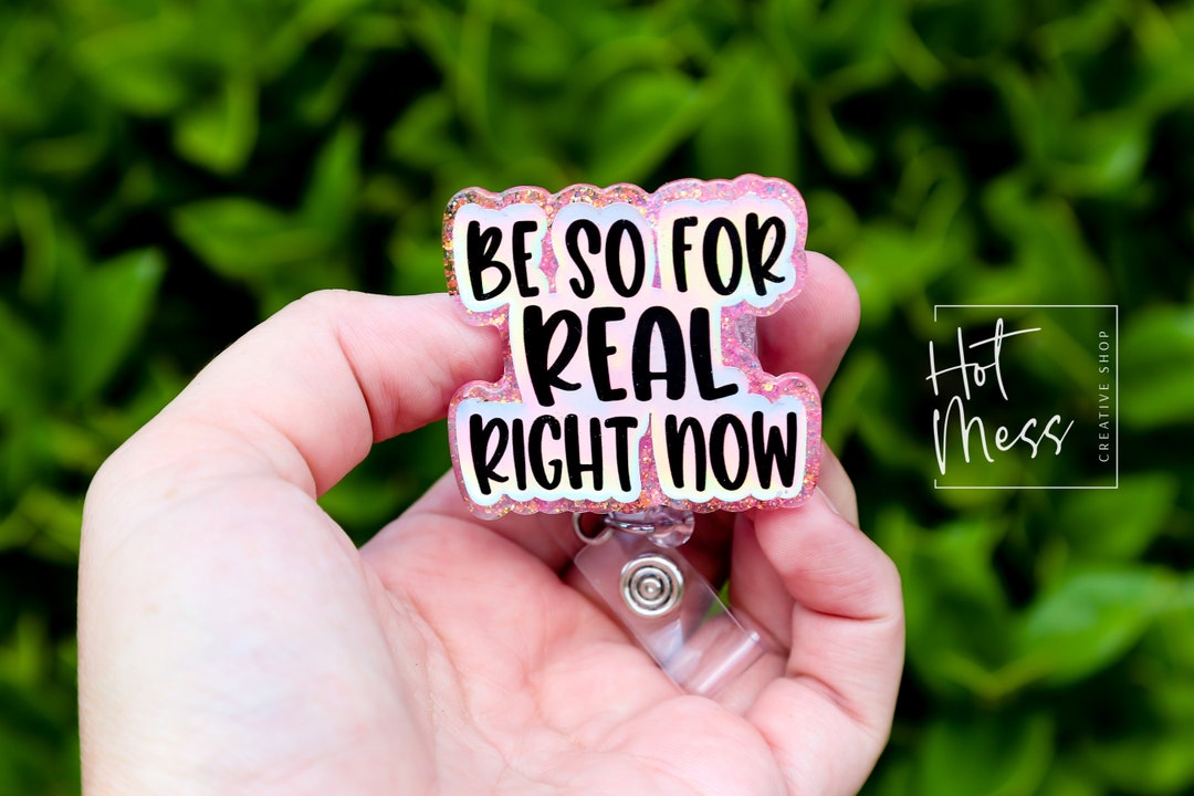 Be so for Real Right Now Badge Reel, RN Id Holder, Retractable Acrylic ...
