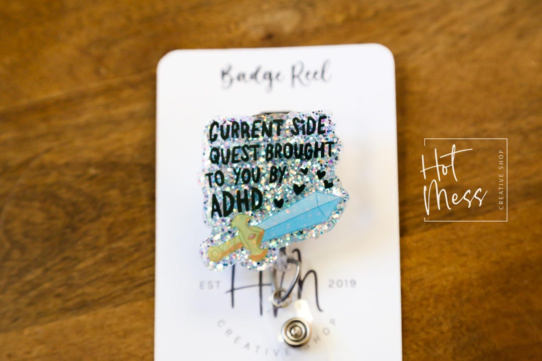 Current Side Quest Brought to You by ADHD Badge Reel, Retractable Badge ...