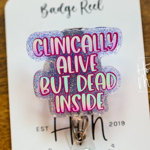 Clinically Alive, but Dead Inside Funny Badge Reel, RN ID Holder ...