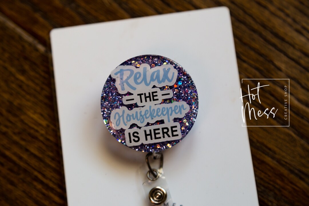 Relax the Housekeeper is Here Funny Badge Reel Custodian ID - Etsy