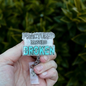 Fractured Means Broken Badge Reel, RN ID Holder, Retractable Acrylic ...