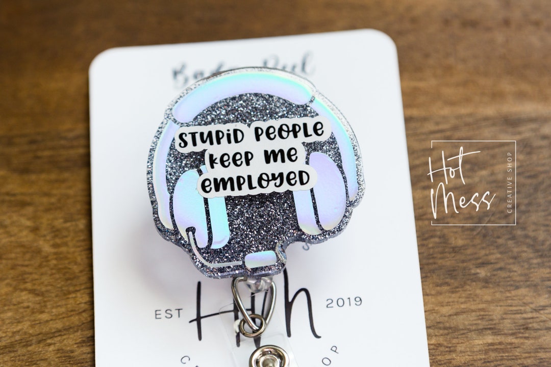 Stupid People Keep Me Employed Retractable Badge Reel, 911 Dispatch ...