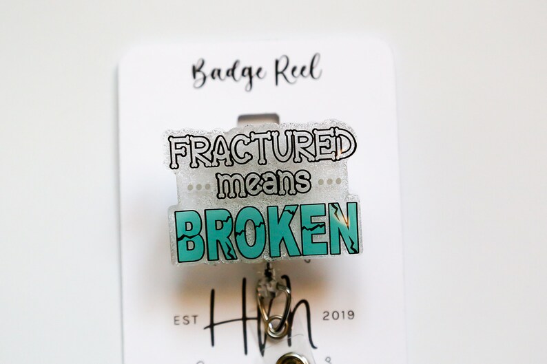 Fractured Means Broken Badge Reel, RN ID Holder, Retractable Acrylic ...