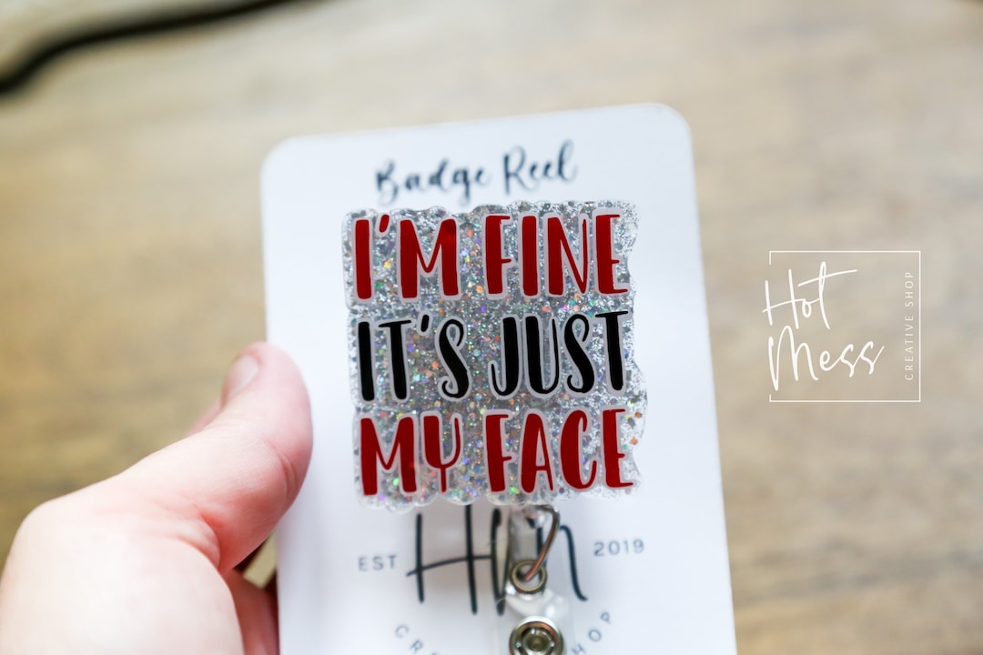 I'm Fine, It's Just My Face Badge Reel, Funny Badge Reel, RBF Retractable Badge Reel, Sarcasm ...