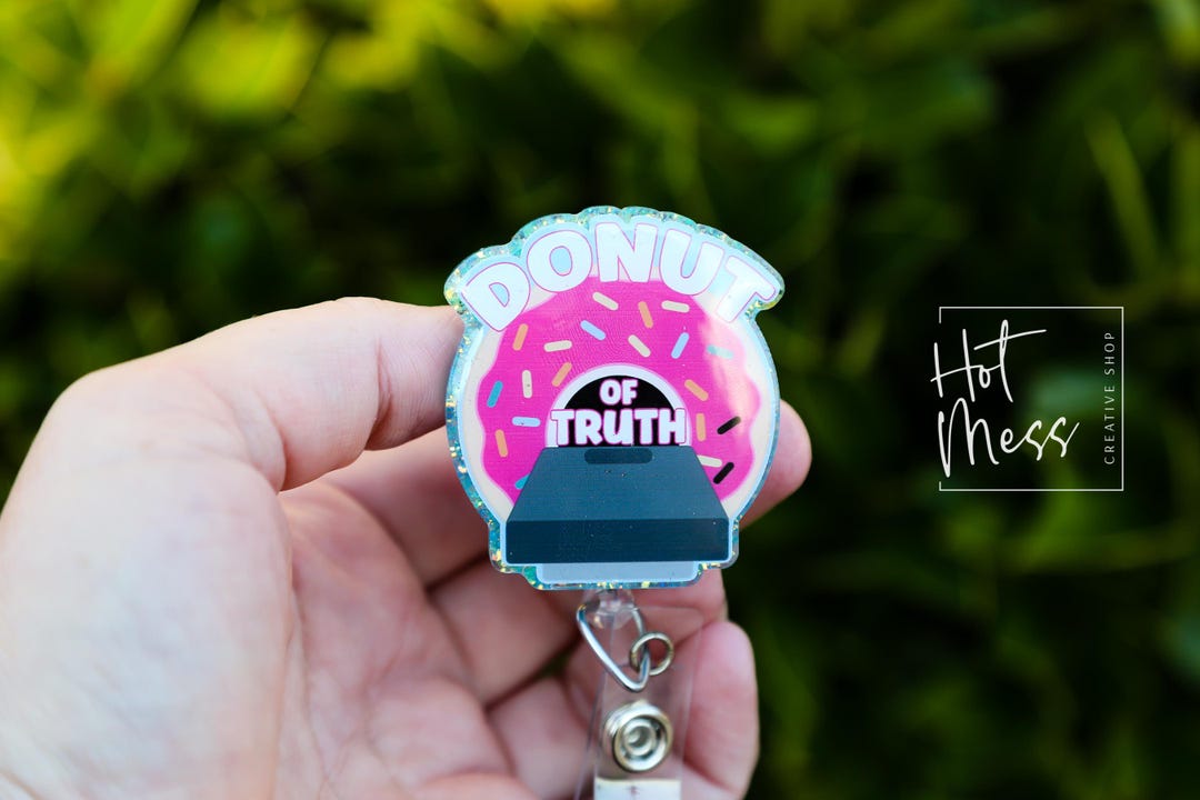 Donut of Truth Badge Reel, Cute Nurse Badge Reel, Radiology Badge Reel ...