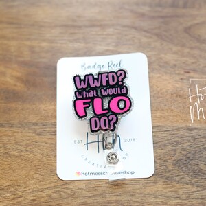 What Would FLO Do? Nurse Badge Reel, Custom Badge Reel, Retractable ...